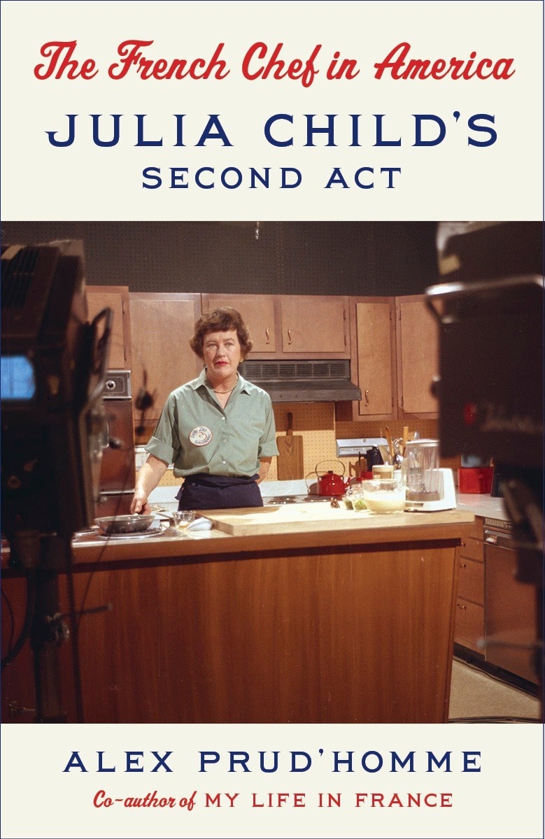 French Chef in America Julia Childs Second Act | The Cookery Book
